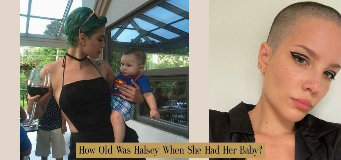 How Old Was Halsey When She Had Her Baby? - Atlas Singularity — Money ...
