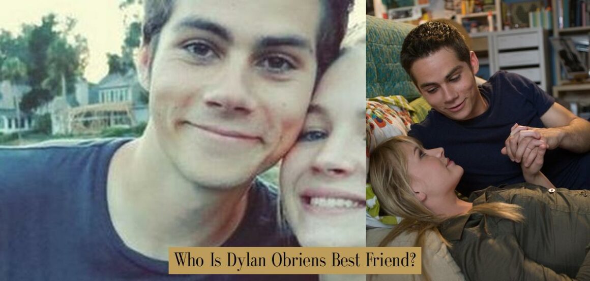 Who Is Dylan Obriens Best Friend? - Atlas Singularity — Money, Wealth and Luxury Lifestyle